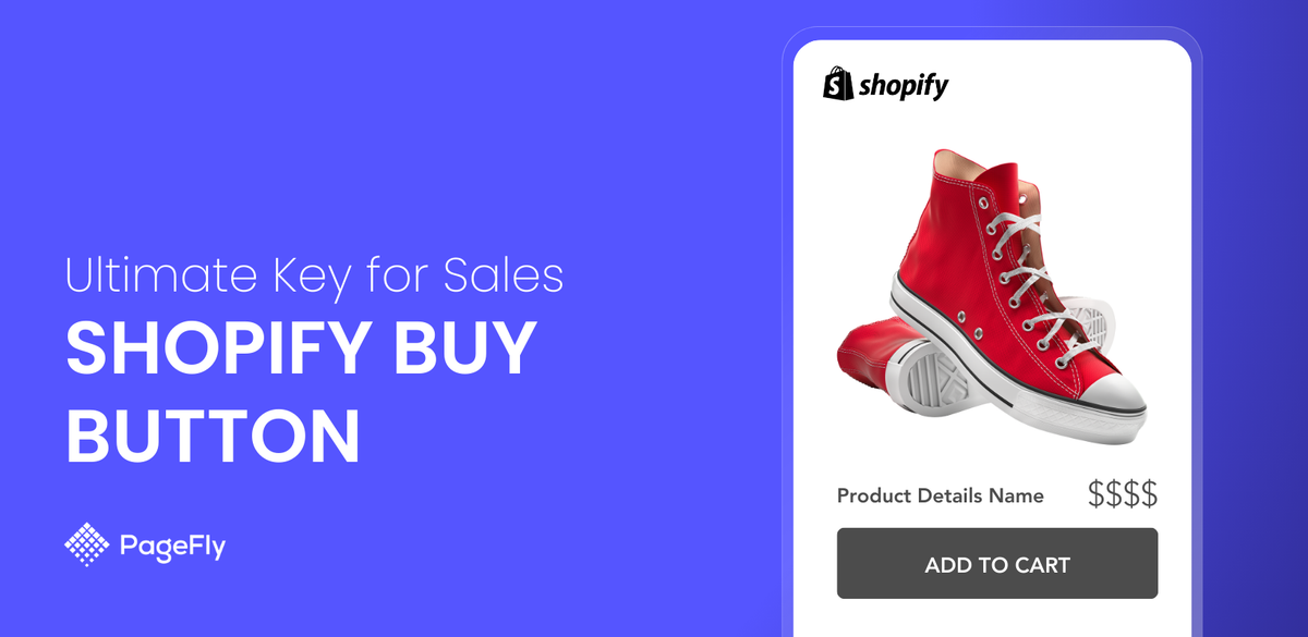 Shopify Buy Button: How To Sell Your Products Effortlessly On Any Webs