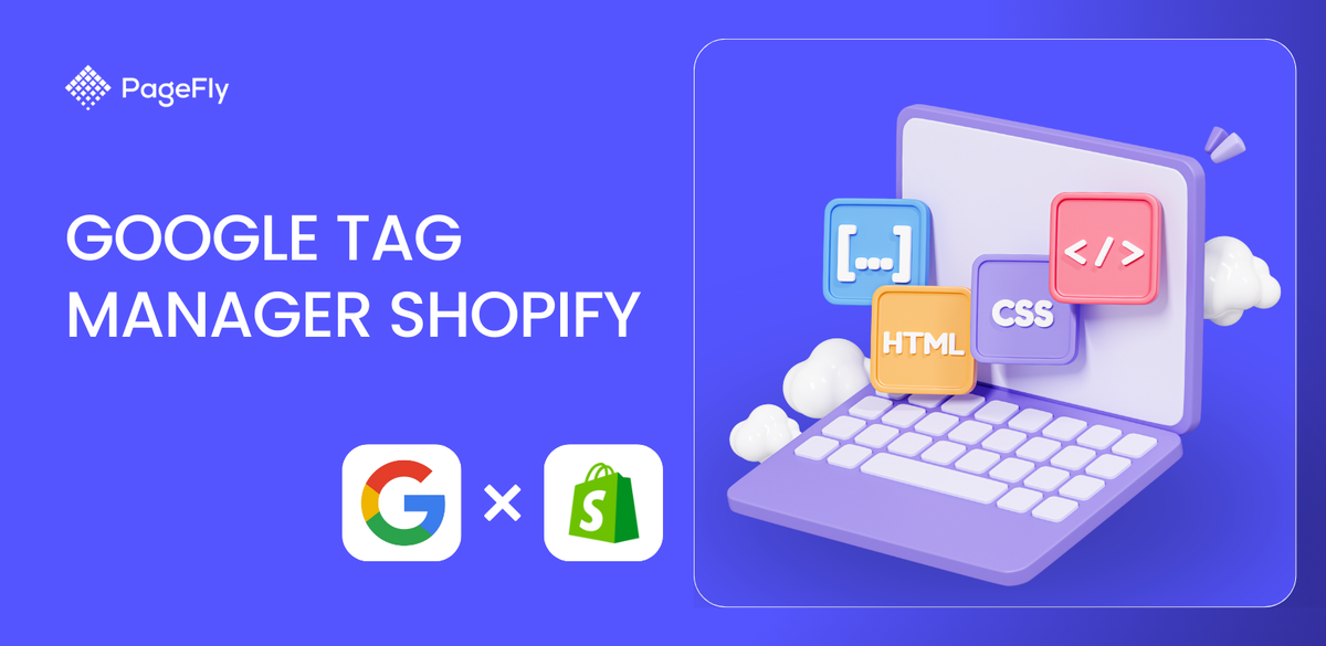 Google Tag Manager for Shopify: A Step-by-step Guide (2025)