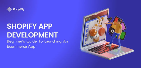 Shopify App Development: A Beginner’s Guide