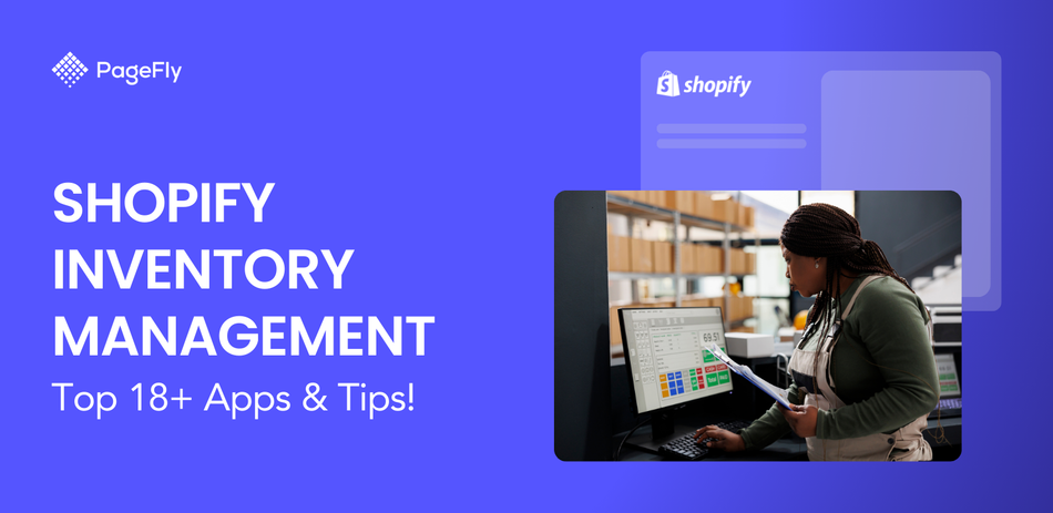 Shopify Inventory Management – Top 18 Apps & Tips for 2024