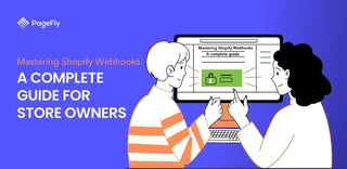Mastering Shopify Webhooks: A Complete Guide for Store Owners